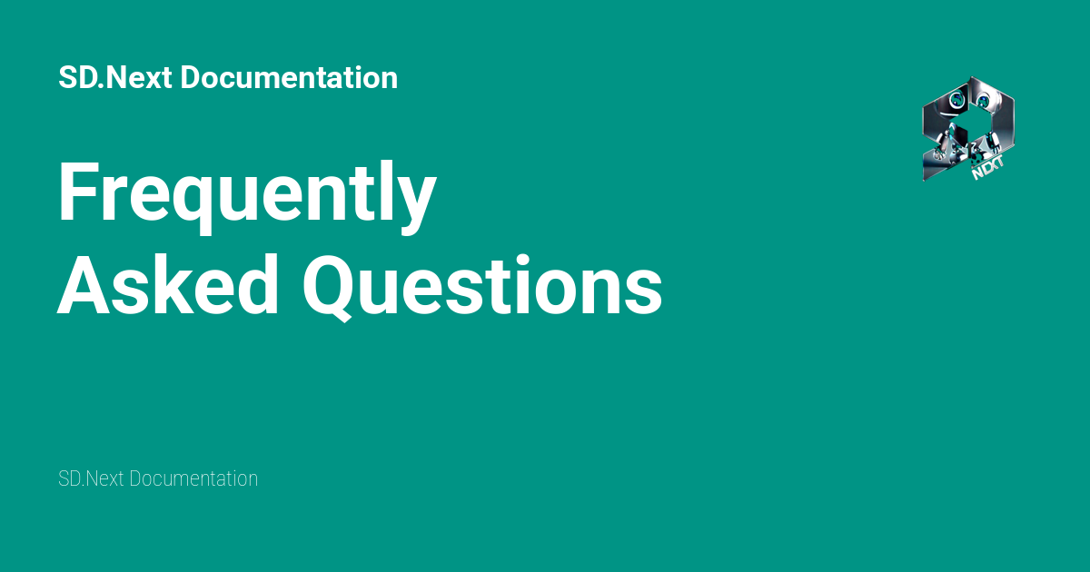Frequently Asked Questions - SD.Next Documentation