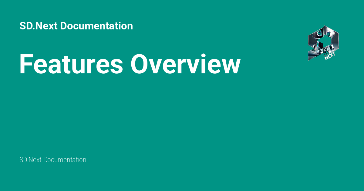 Features Overview - SD.Next Documentation
