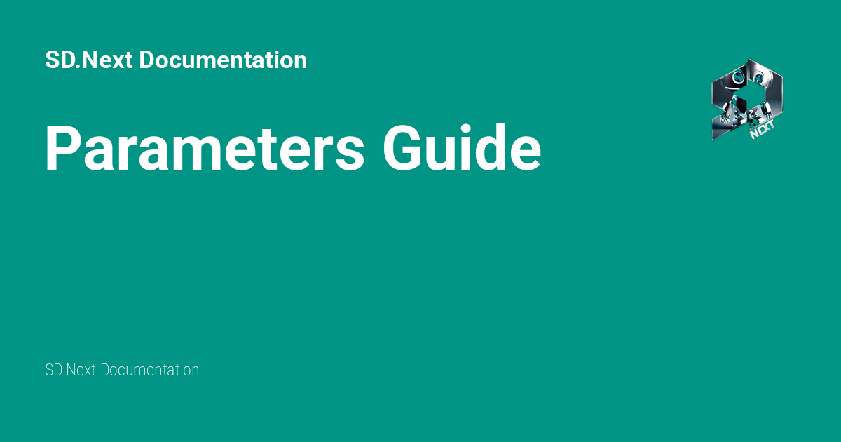 Parameters Guide - SD.Next Documentation