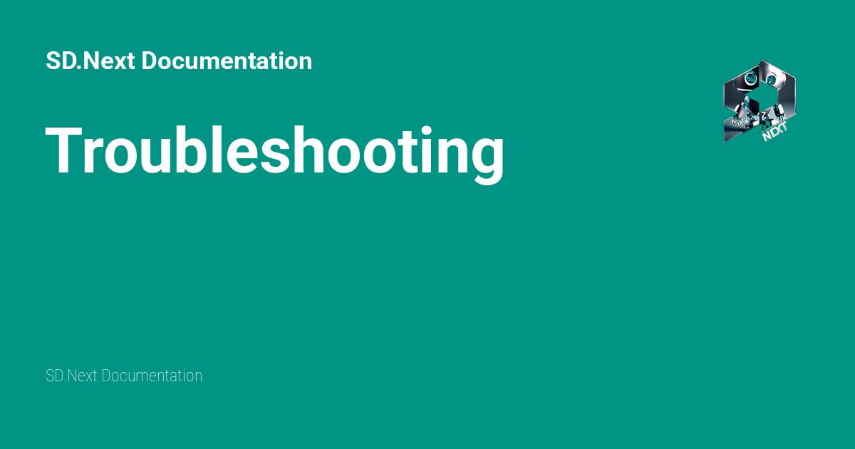 Troubleshooting - SD.Next Documentation